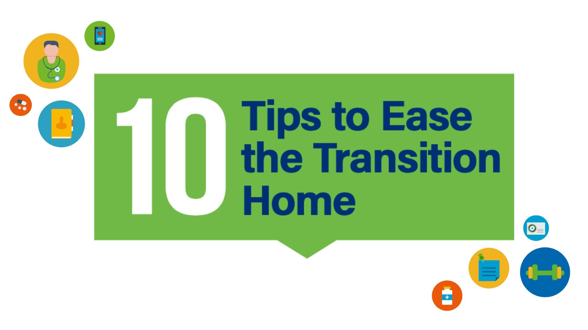 10 Tips to Ease the Transition Home