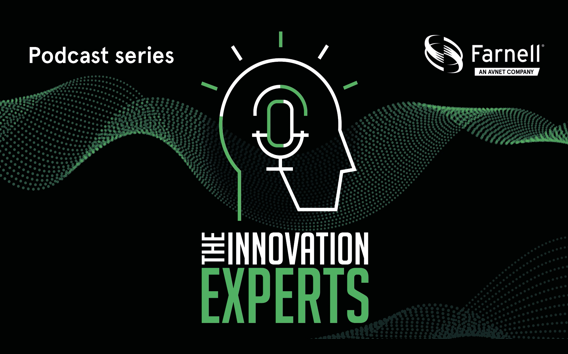 Farnell releases brand new episode in ‘The Innovation Experts’ podcast ...