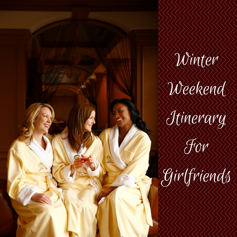 Winter Weekend Itinerary For Girlfriends