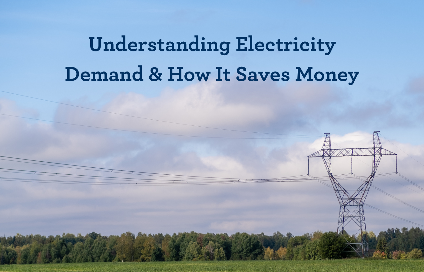 Understanding Electricity Demand & How It Saves You Money