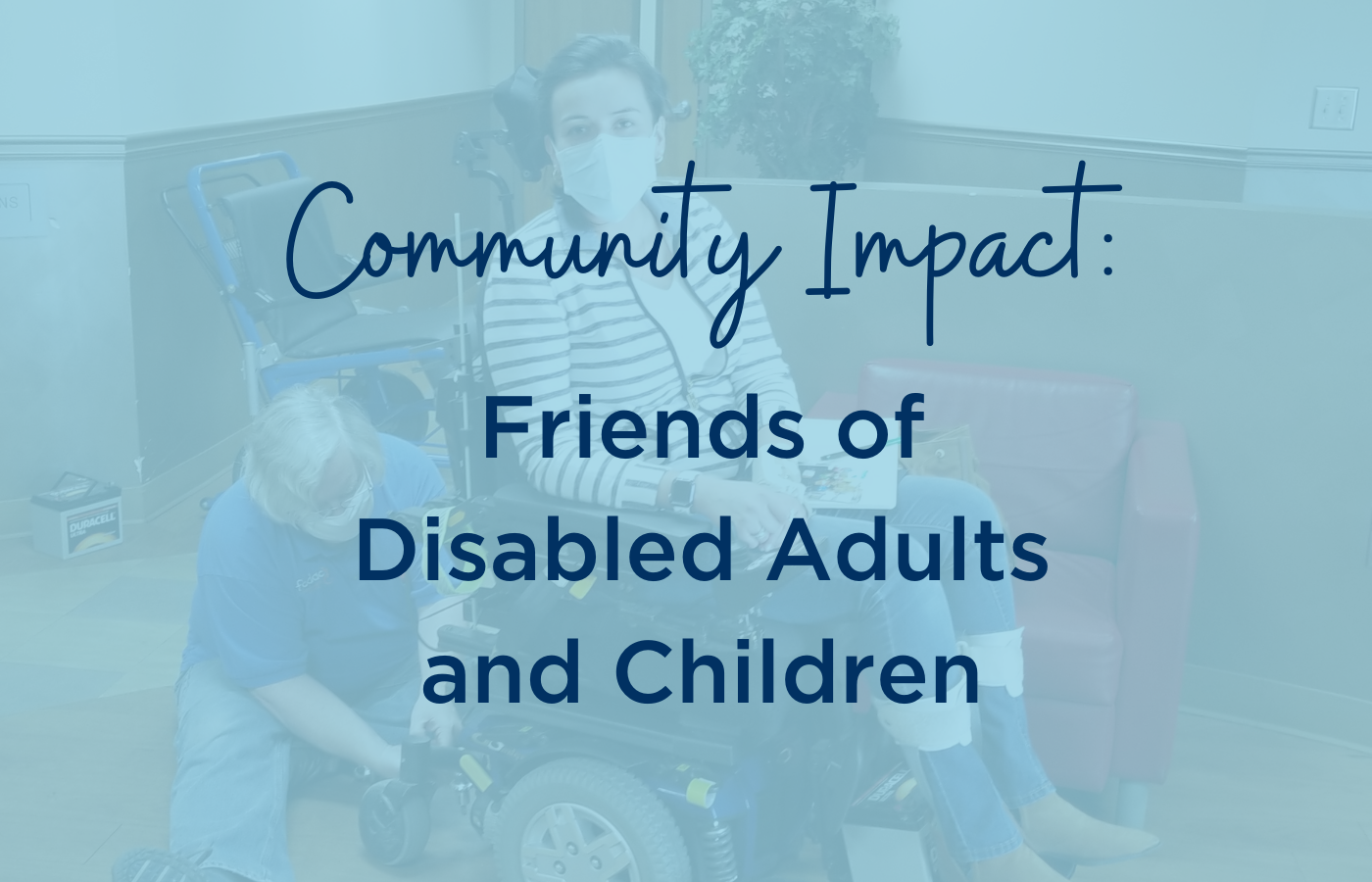 Community Impact: Friends of Disabled Adults and Children