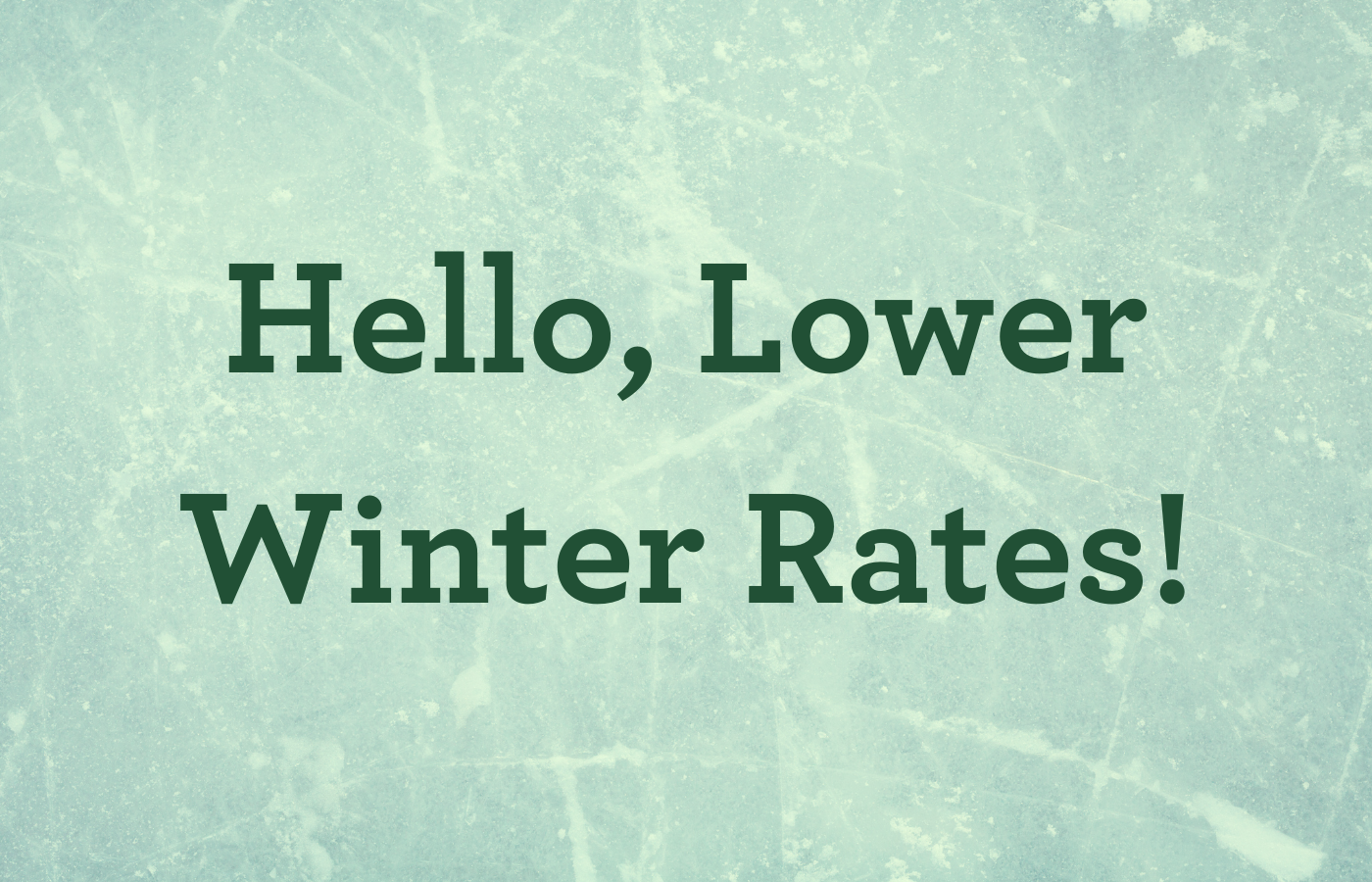Hello, Lower Winter Rates!