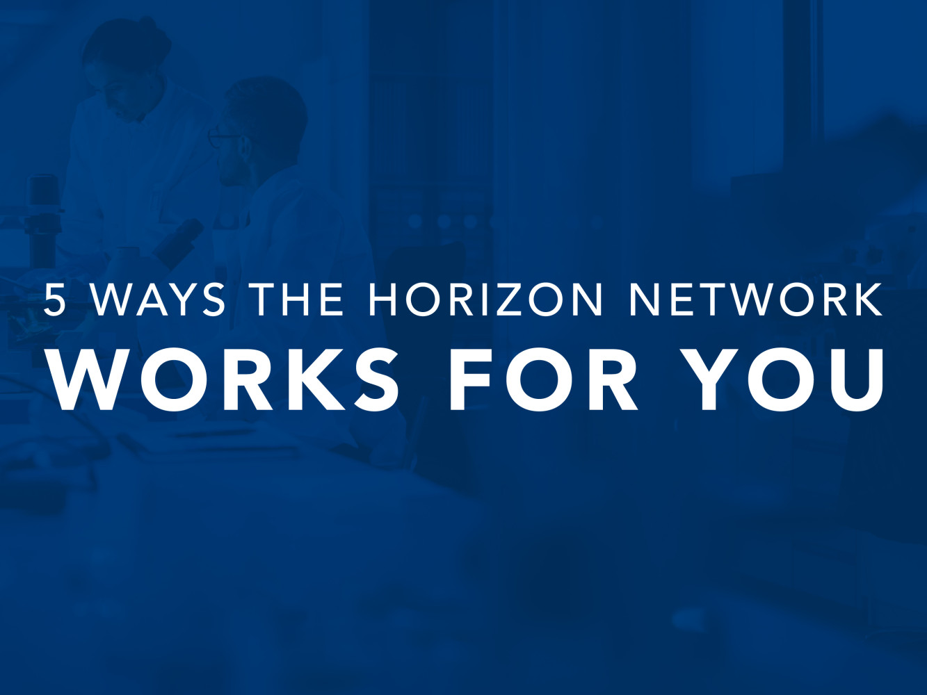 5 ways Horizon’s network works for you