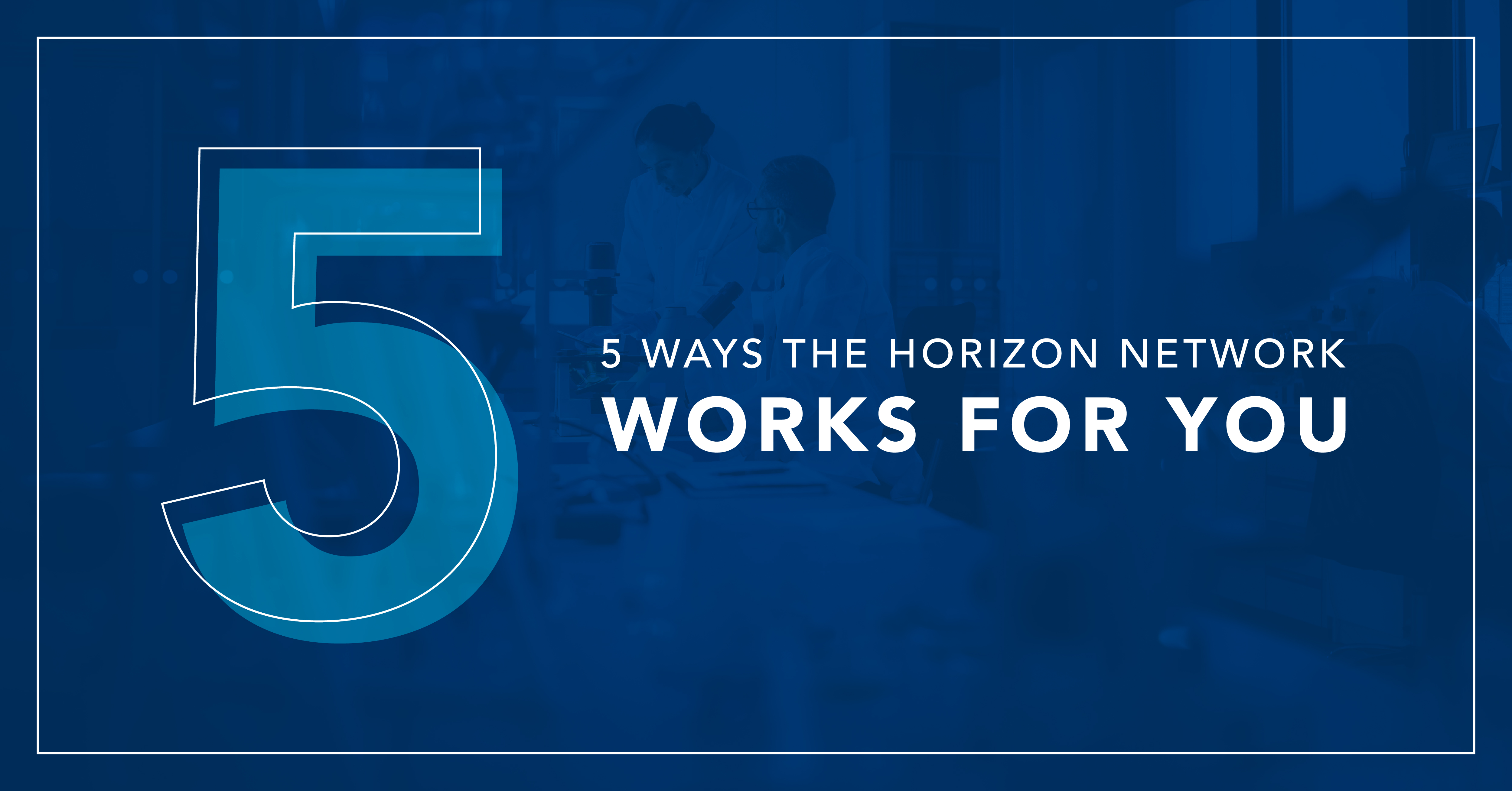 5 ways Horizon’s network works for you