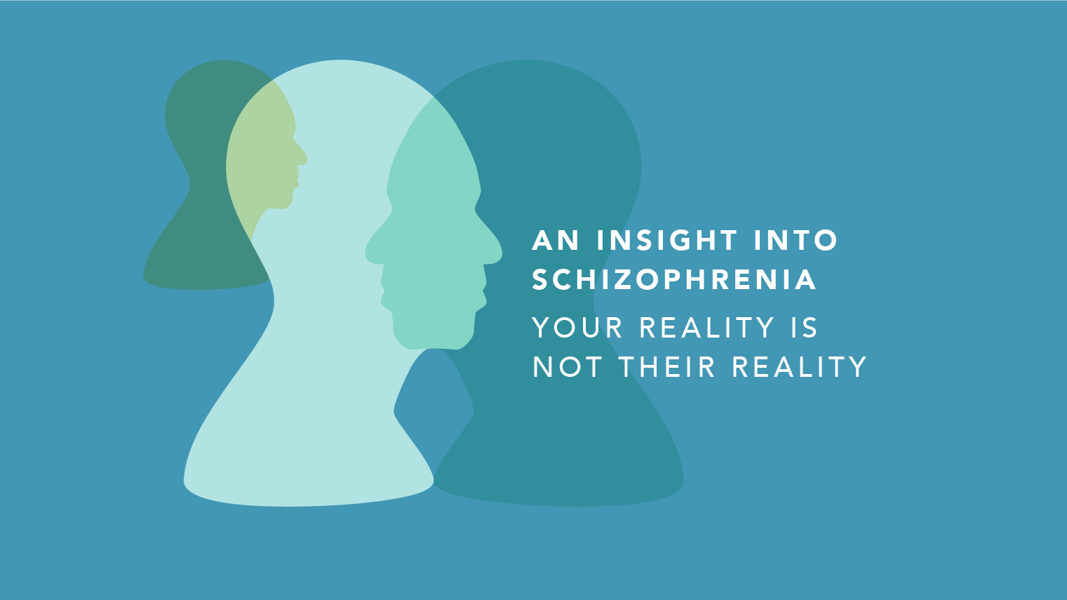 Their reality is not your reality: understanding people with schizophrenia