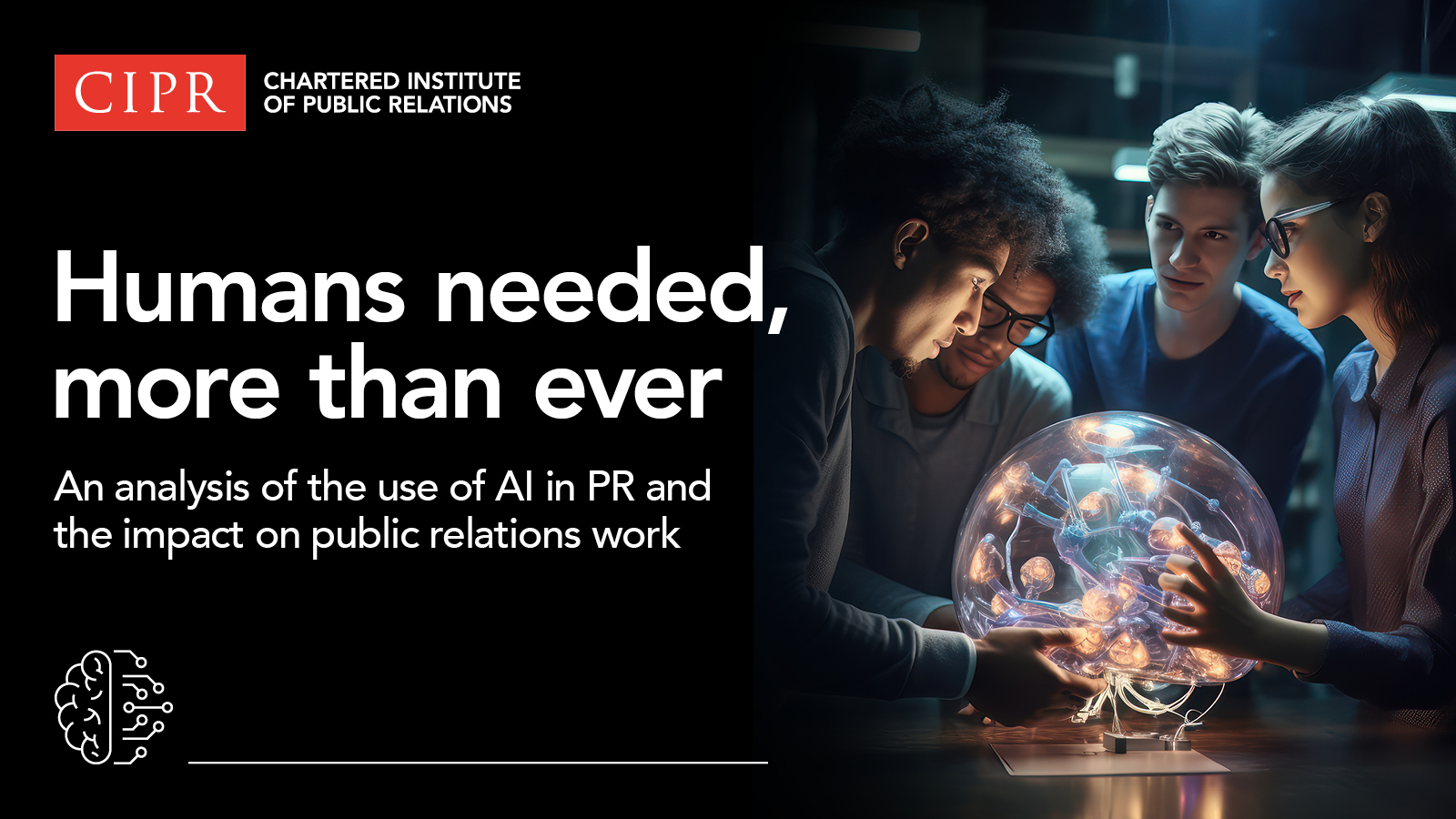 Humans Needed More Than Ever; New CIPR AI in PR report finds AI tools ...