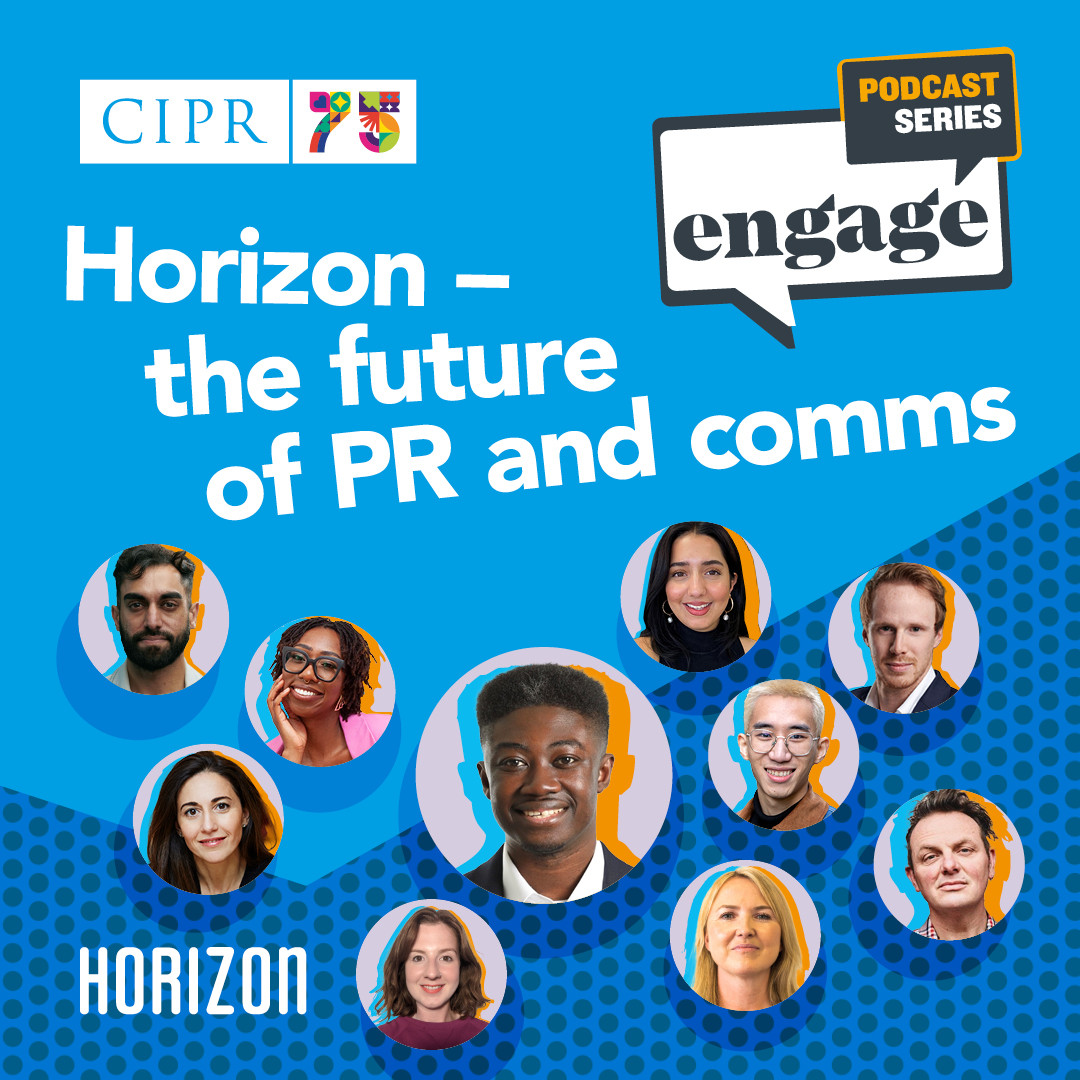Episode 15 of CIPR's Engage podcast out now; Horizon - The future of PR and comms