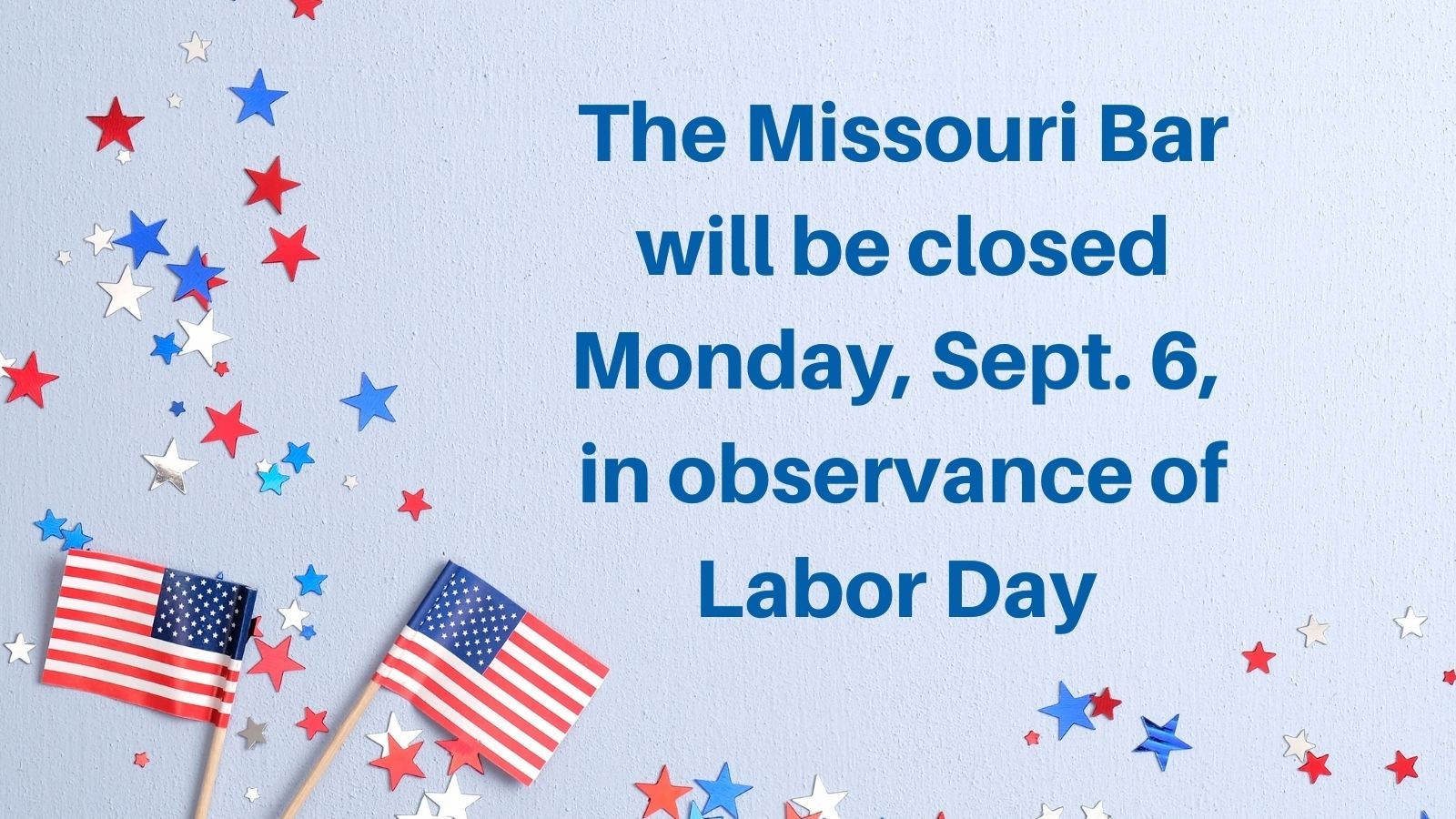 The Missouri Bar will close in observance of Labor Day 2021