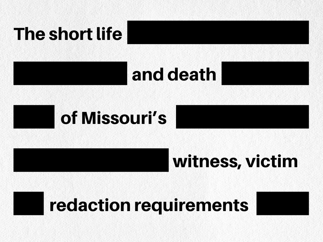 The short life and death of Missouri's witness, victim redaction ...