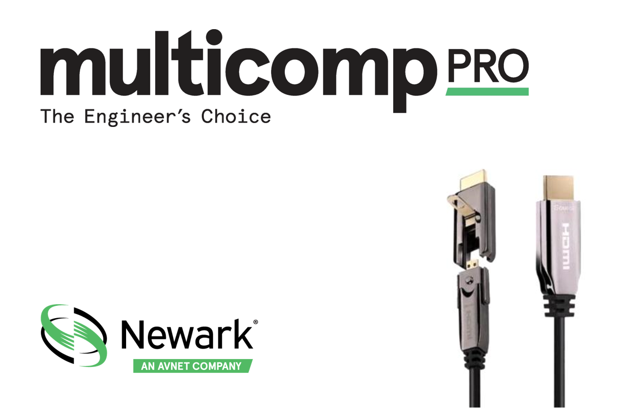 Newark now exclusively stocks unique Fiber Optic HDMI cables from Multicomp Pro