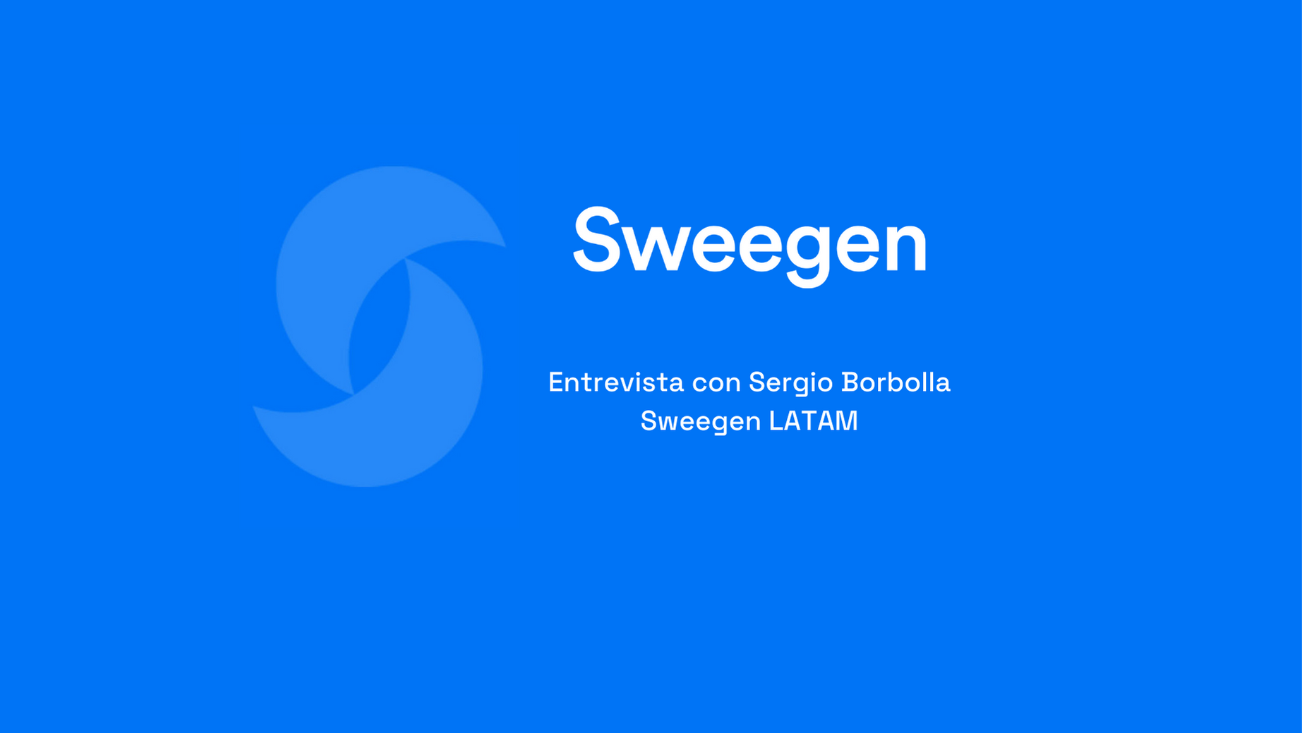 Entrevista con Sergio Borbolla - Director de Desarrollo de Negocios para Sweegen LATAM