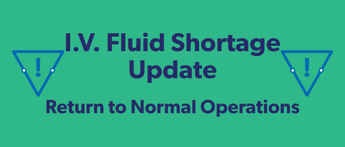 IV Fluid Supply Update: Return to Normal Operations