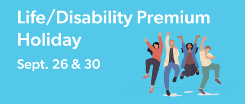 Your Benefits: Life/Disability Insurance Premium Holiday
