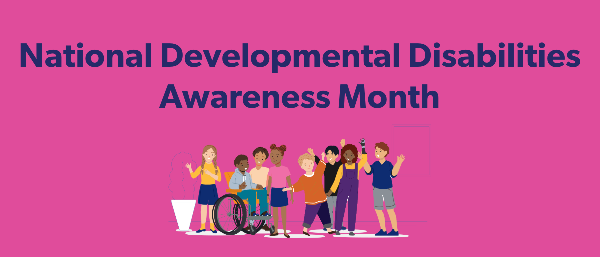 National Developmental Disabilities Awareness Month