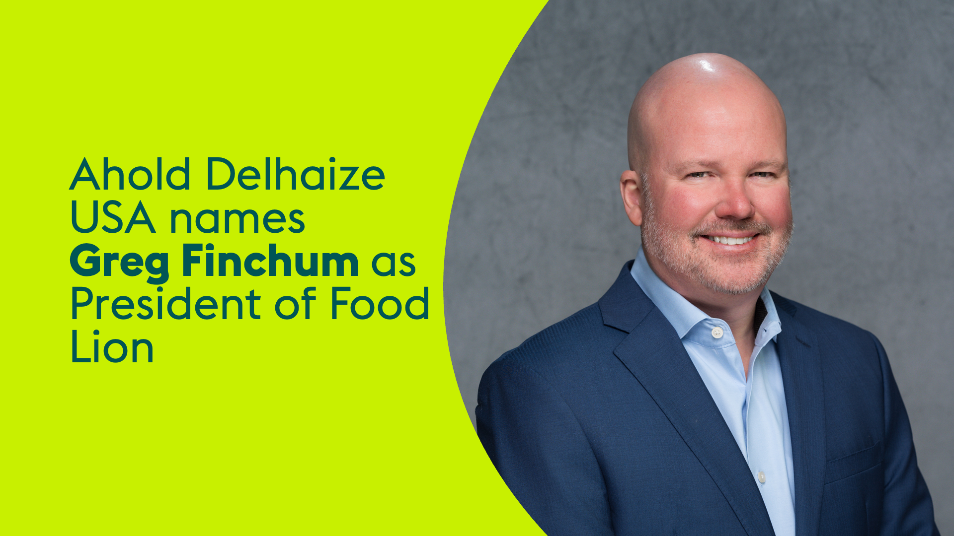 Ahold Delhaize USA names Greg Finchum as President of Food Lion